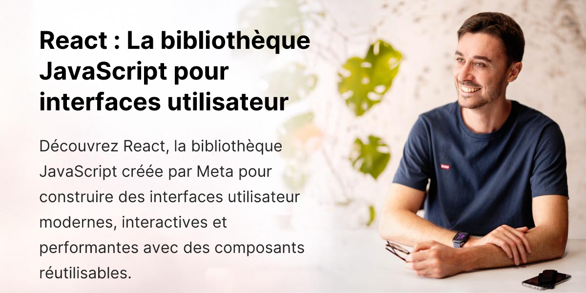 React : La bibliothèque JavaScript pour interfaces utilisateur - Blog