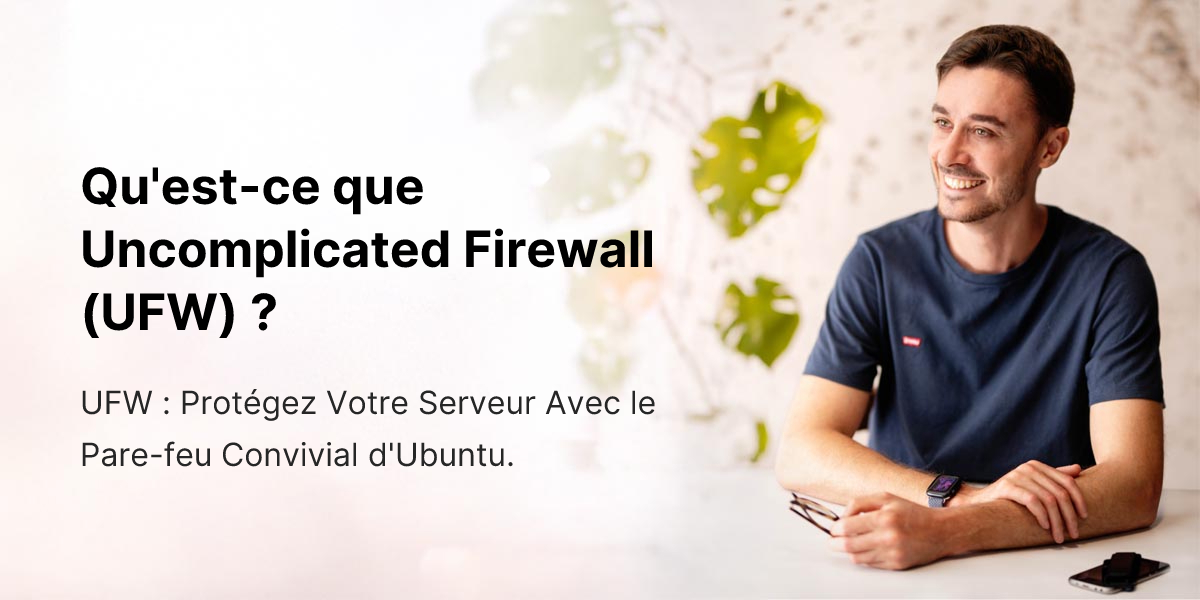 Qu'est-ce que Uncomplicated Firewall (UFW) ? - Blog